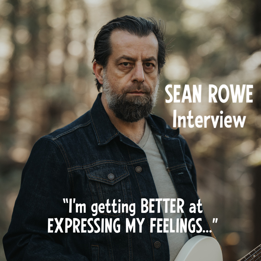 “I’m getting BETTER at EXPRESSING FEELINGS...” Sean Rowe - Everyone ...