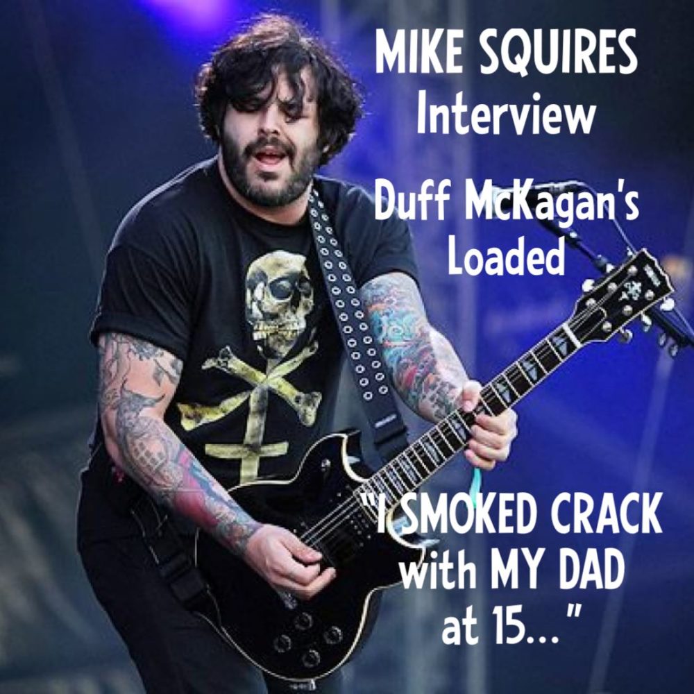 “I SMOKED CRACK with MY DAD at 15…” Mike Squires: Duff McKagan’s Loaded ...