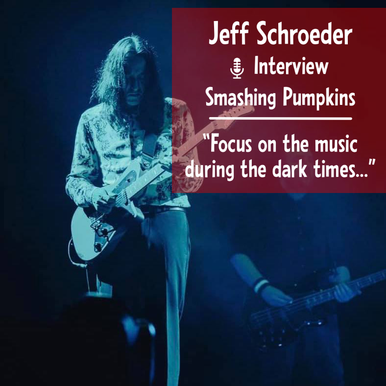 Jeff Schroeder - Smashing Pumpkins, “Focus on the MUSIC during the DARK ...