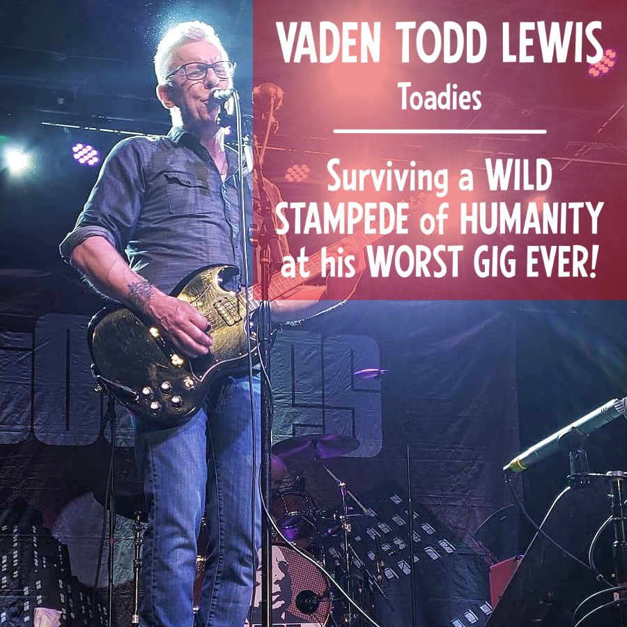 Vaden Todd Lewis - Toadies “I have NO CLUE how I SURVIVED the 90’s…” - Everyone Loves Guitar