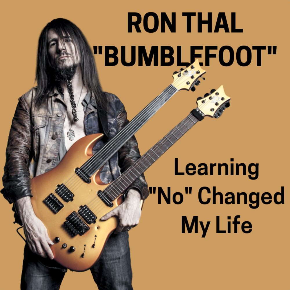 Ron “Bumblefoot” Thal - How "NO" PROFOUNDLY CHANGED his LIFE - Everyone ...